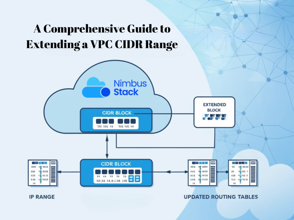 A Comprehensive Guide to Extending a VPC CIDR Range - Nimbus Stack Inc
